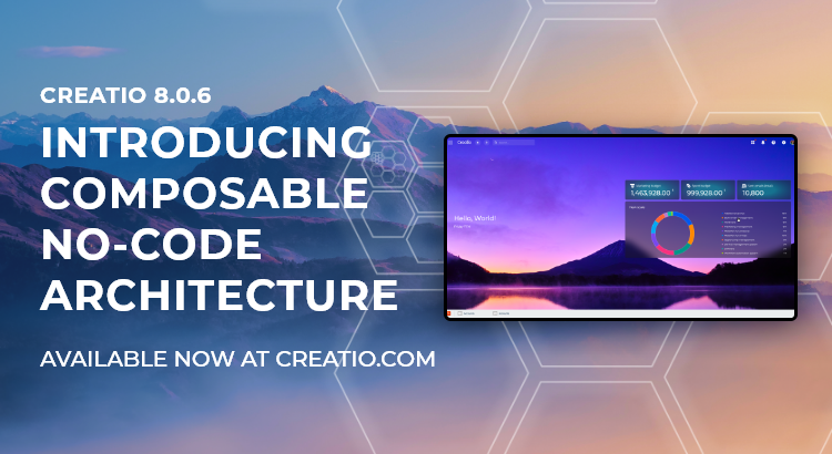 Creatio Introduces a New Release of its No-code Platform with Composable Architecture ...
